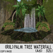 Second Life Marketplace - [B] Botana - Palm tree Waterfall (A6) 32LI